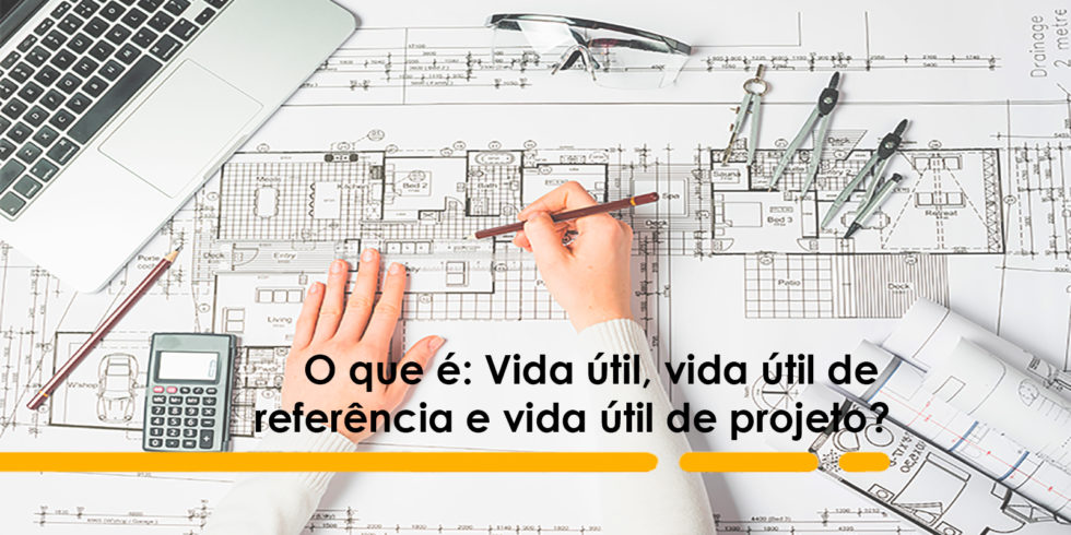 O que é: Vida útil, vida útil de referência e vida útil de projeto ...